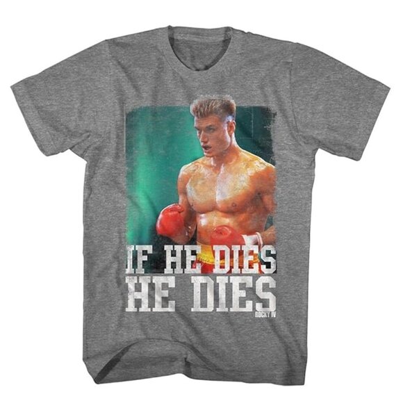 Shirts | Nwt Adults Rocky Iv If He Dies He Dies Tshirt Ivan Drago Size ...